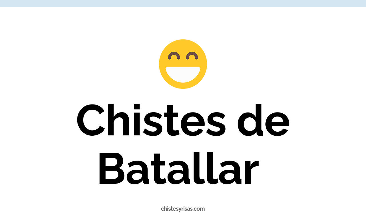 18+ Chistes de Batallar Muy Graciosos - Chistes Y Risas