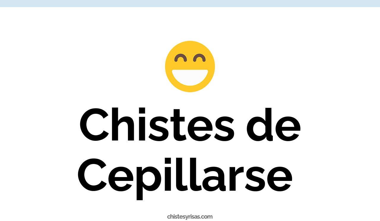 17+ Chistes de Cepillarse Muy Graciosos - Chistes Y Risas