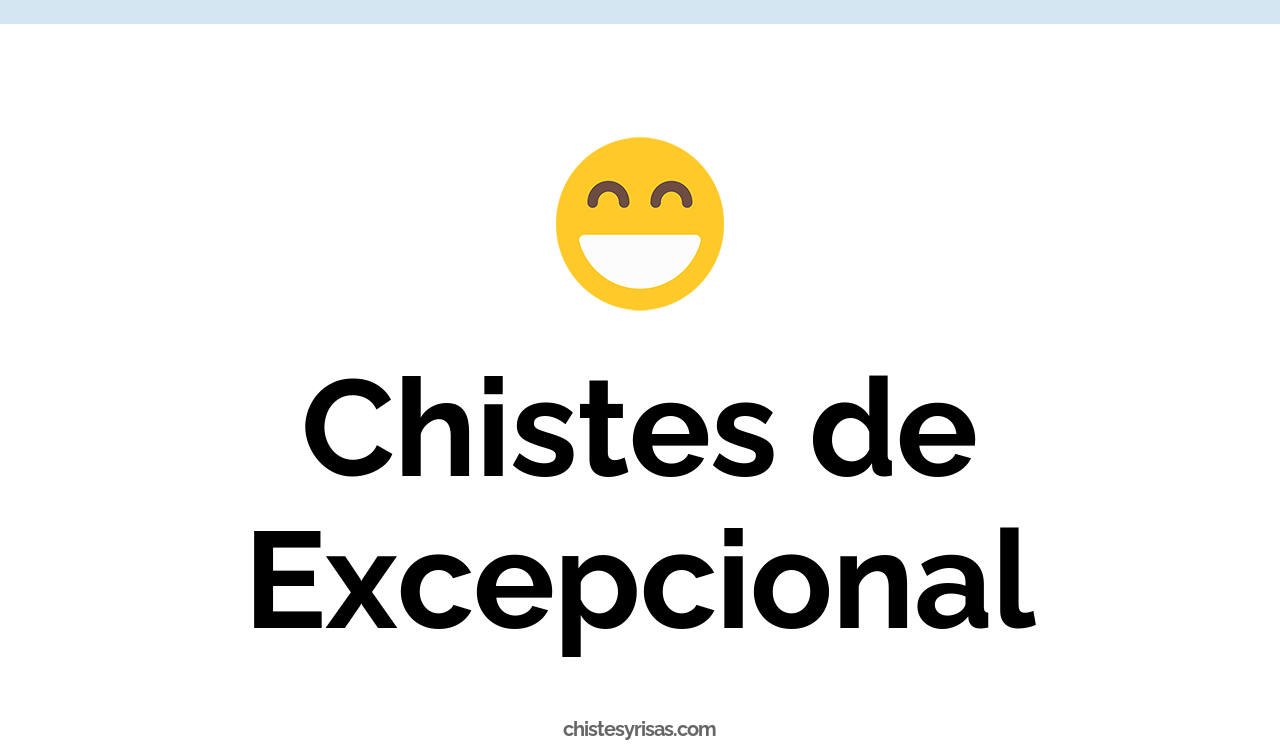 5+ Chistes de Excepcional Muy Graciosos - Chistes Y Risas