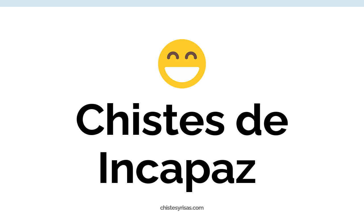 2+ Chistes de Incapaz Muy Graciosos - Chistes Y Risas