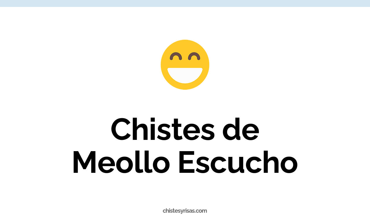 6+ Chistes de Meollo Escucho Muy Graciosos - Chistes Y Risas
