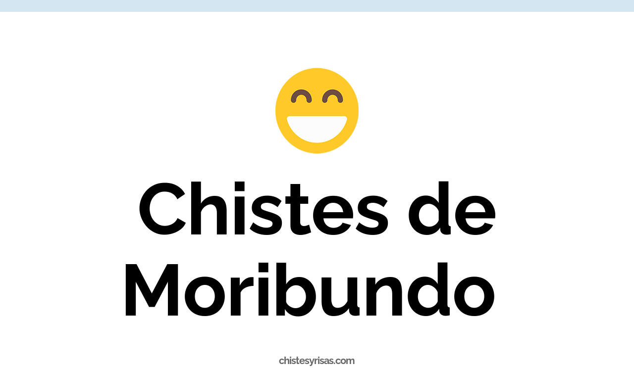 16+ Chistes de Moribundo Muy Graciosos - Chistes Y Risas
