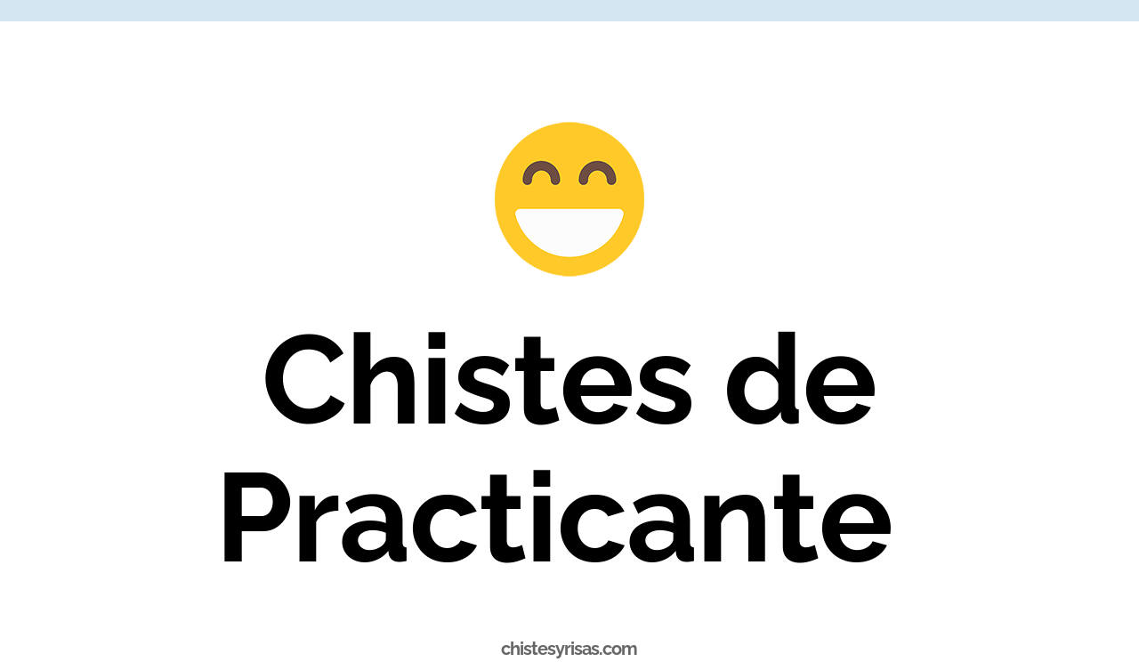 48+ Chistes de Practicante Muy Graciosos - Chistes Y Risas