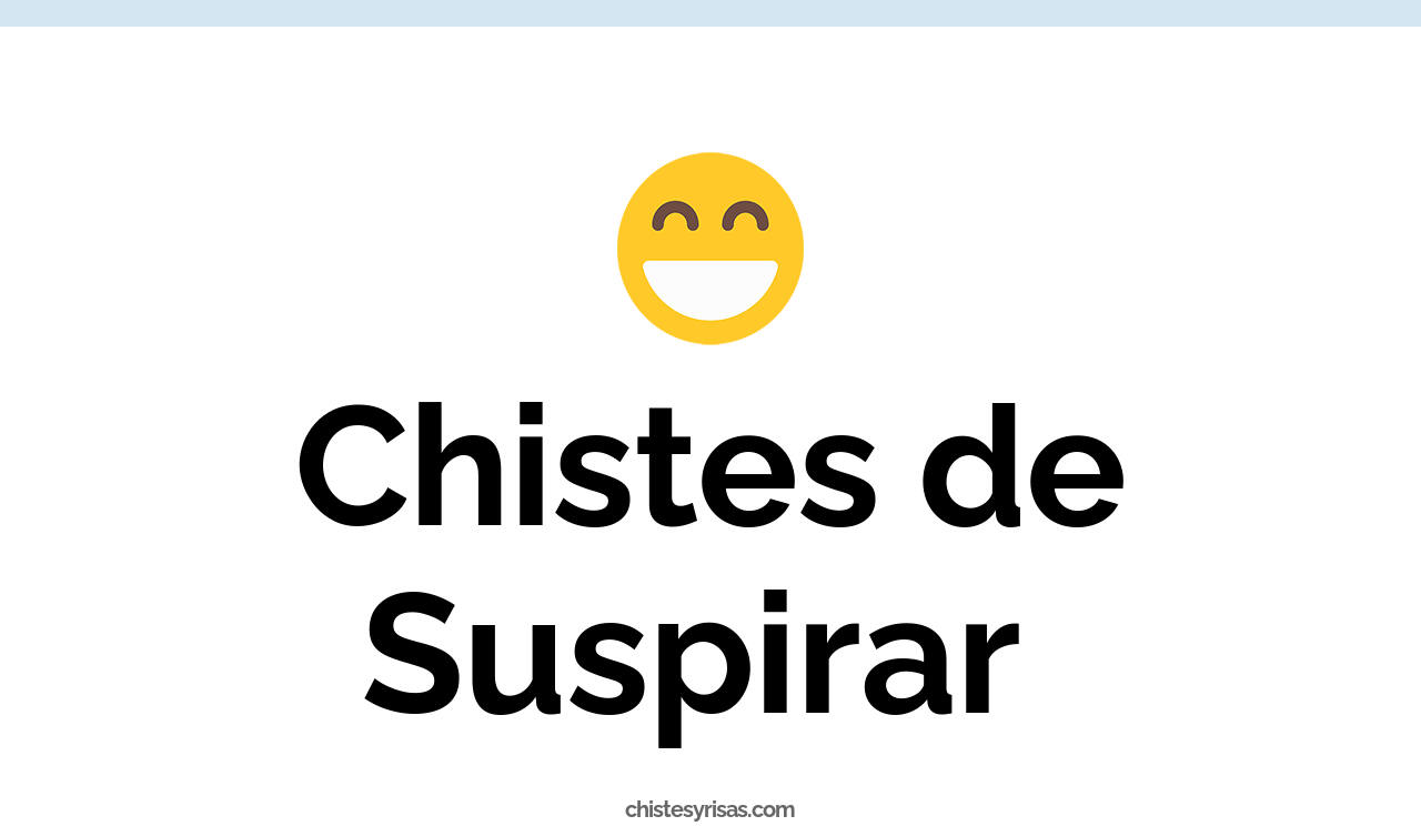 22+ Chistes de Suspirar Muy Graciosos - Chistes Y Risas