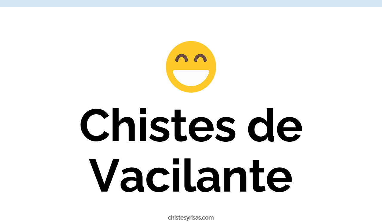 3+ Chistes de Vacilante Muy Graciosos - Chistes Y Risas